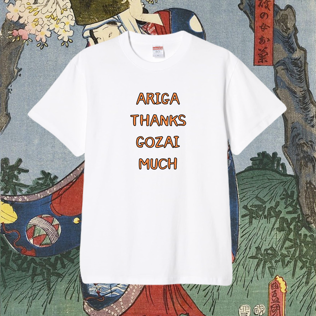 I designed “ARIGA THANKS GOZAI MUCH” t-shirt – FUN-CREATE overseas